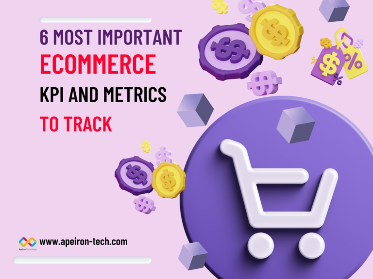 6 Most Important Ecommerce KPIs and Metrics to Track | Apeiron Technologies