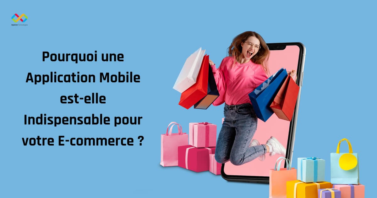 Pourquoi une application mobile est-elle indispensable pour votre e-commerce ? | Apeiron ...